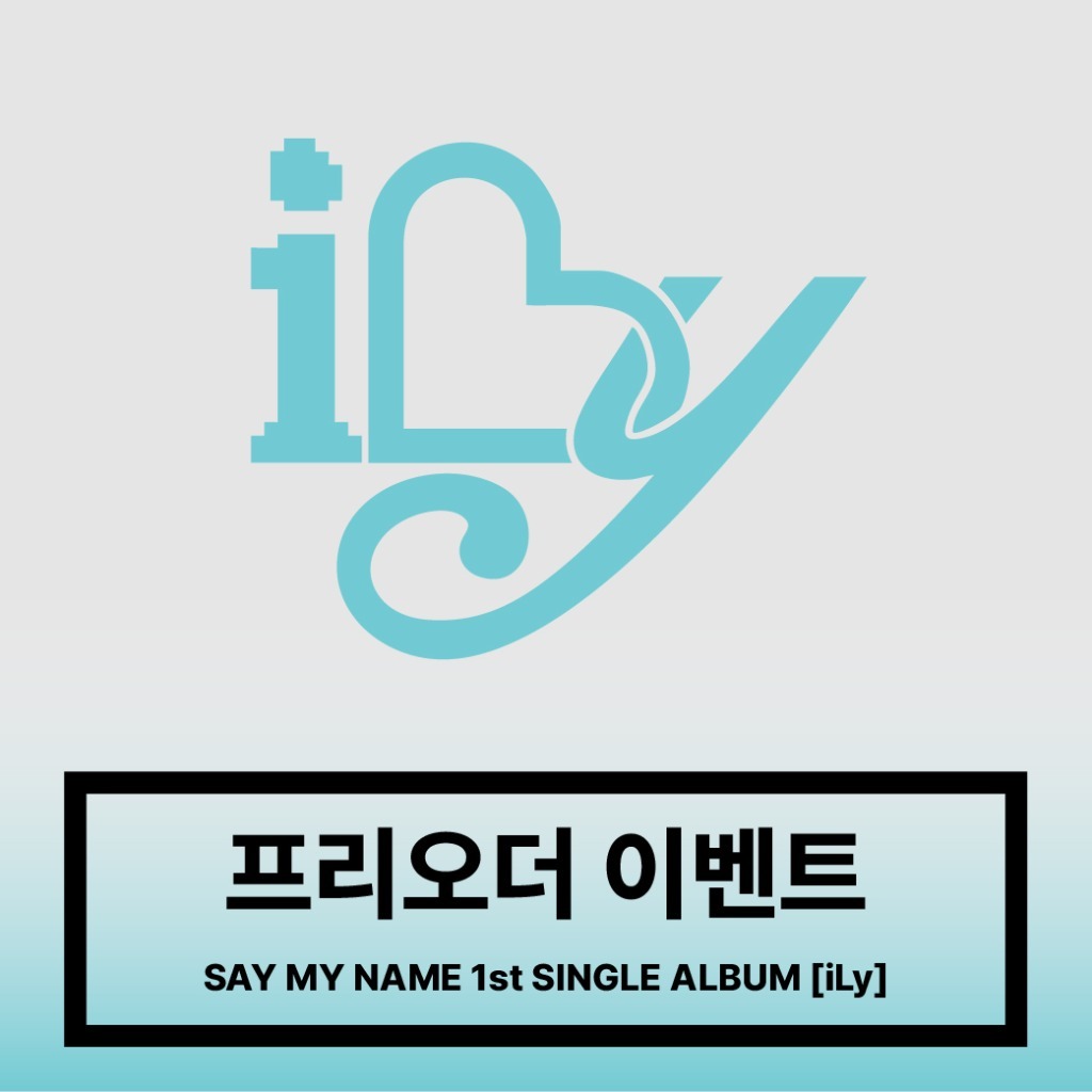 SAY MY NAME (Say My Name) Pre-order Event - 1st SINGLE ALBUM [iLy ...