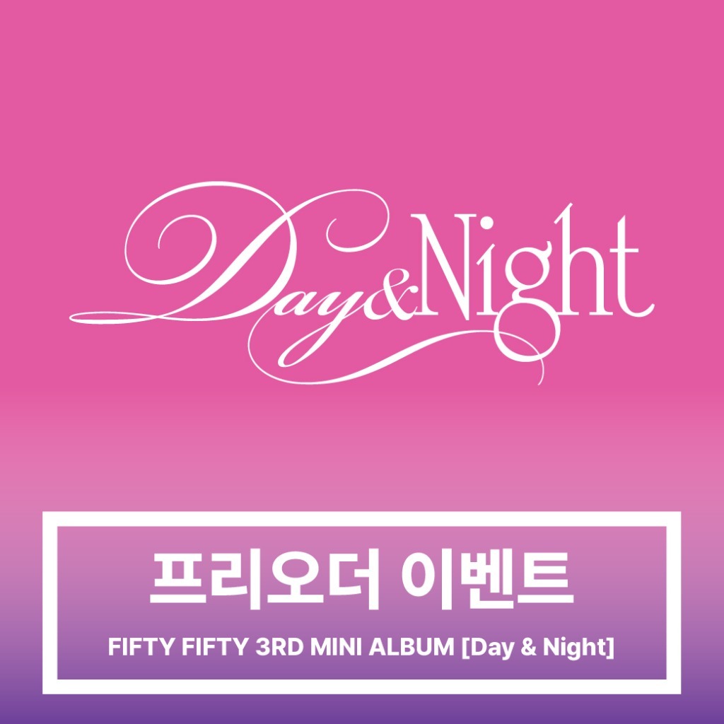 FIFTY FIFTY (Fifty Fifty) Pre-order Event - 3RD MINI ALBUM [Day & Night ...